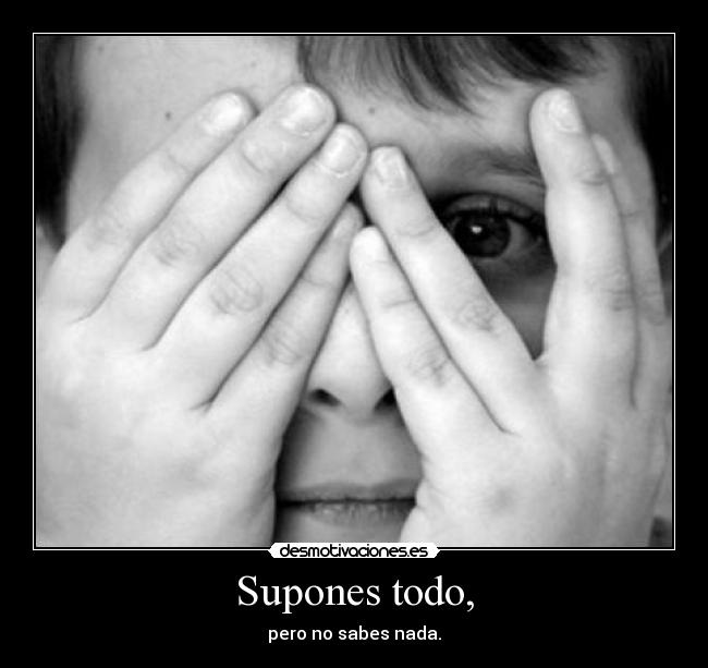 Imágenes y Carteles de SUPONES | Desmotivaciones